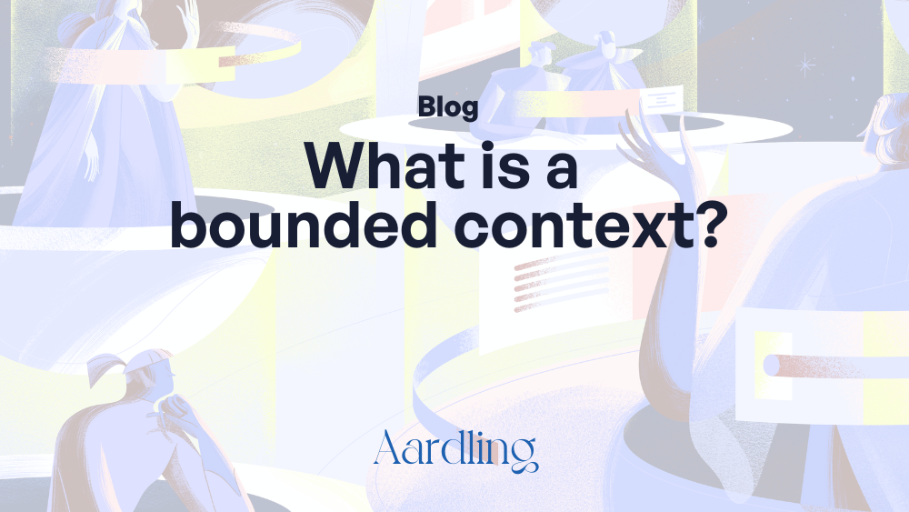 Bounded Contexts | Aardling